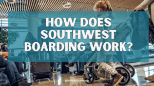 How Does Southwest Boarding Work? The Complete Boarding Process ...
